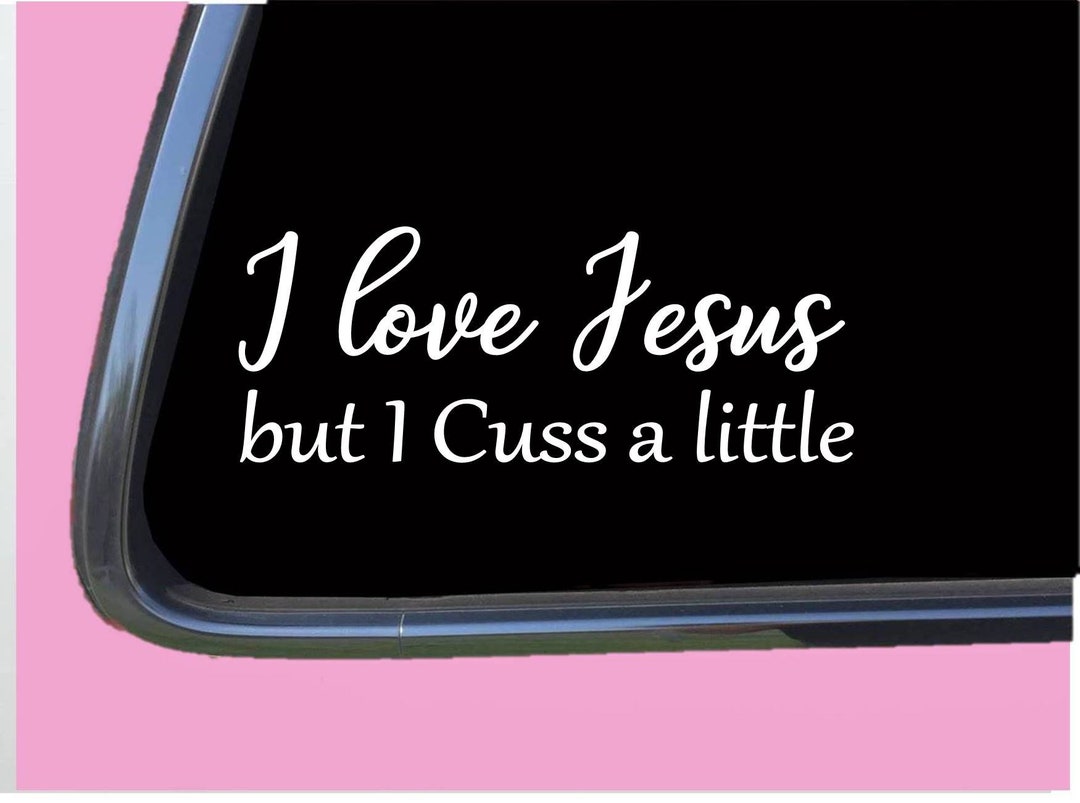 I Love Jesus TP 611 Sticker Decal Cuss a Little God Christian Holy ...