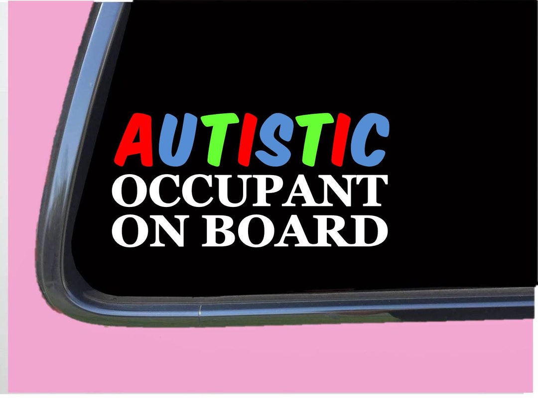 Autistic Occupant TP 928 Sticker 8" Decal on Board Window Car Truck ...