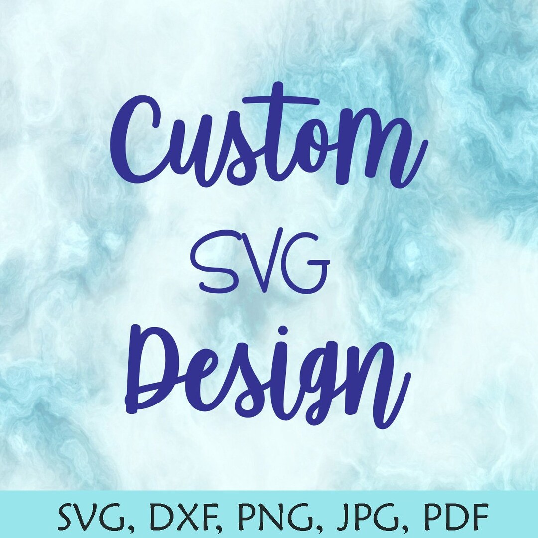 Custom SVG / Custom Cut File / Custom Design / Custom Designed SVG ...