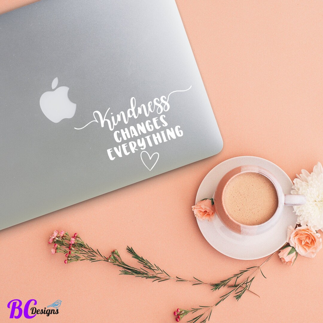 Kindness Changes Everything Decal, 2 Sizes and 8 Color Options - Etsy