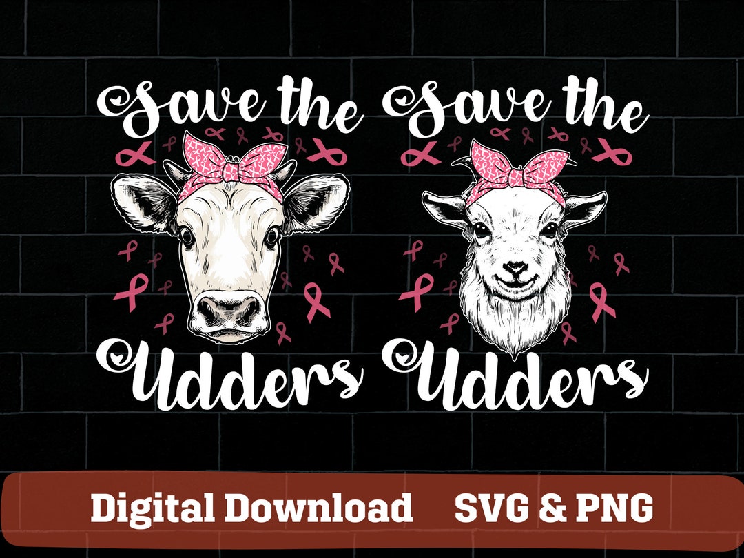 Save the Udders Svg, Save the Udders Png, Save the Udders Goat Svg ...