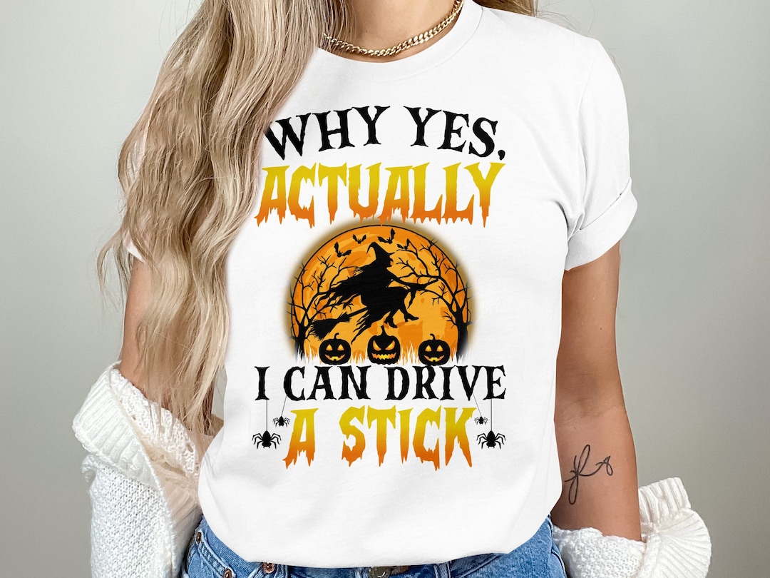 Why Yes Actually I Can Drive a Stick Shirt, I Can Drive a Stick Tshirt ...