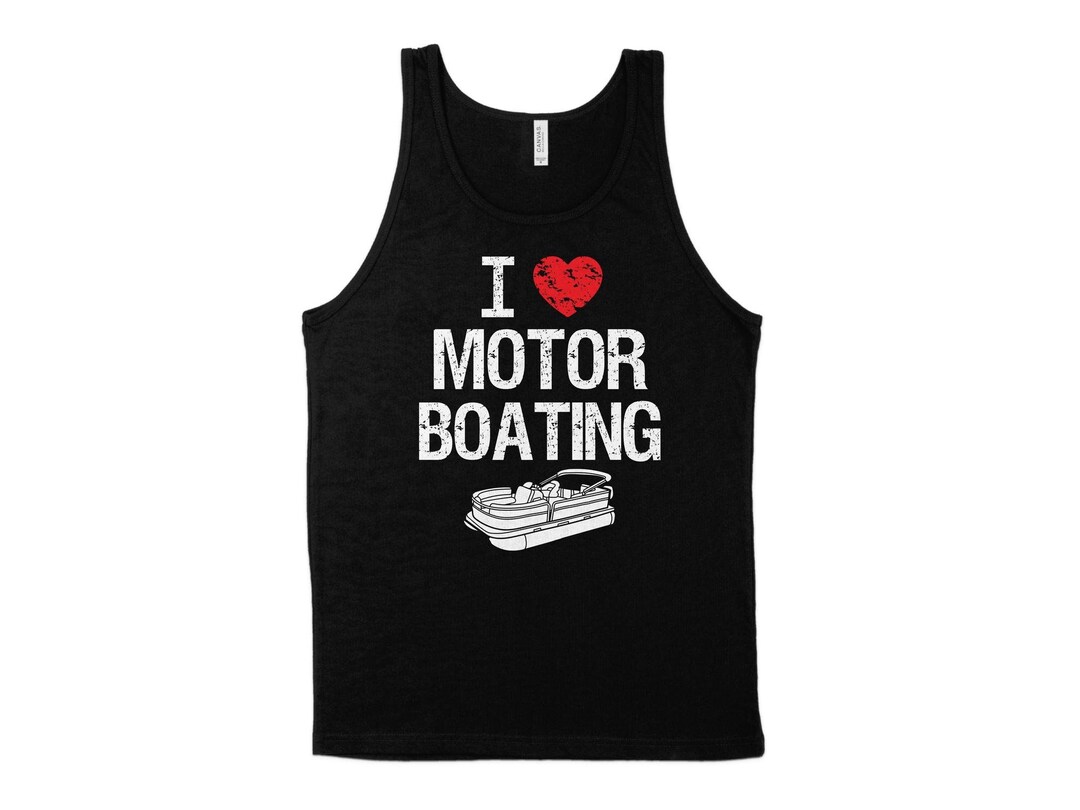I Love Motor Boating Tank Top, I Love Motorboating Shirt, Funny Boating ...