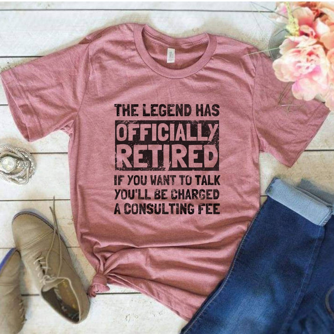 The Legend Has Retired Shirt, Retirement Gift - Etsy