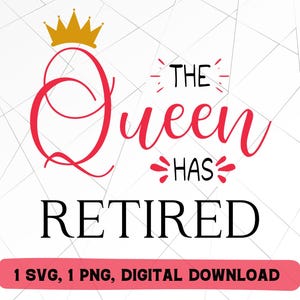 The Queen Has Retired Png Svg - Etsy
