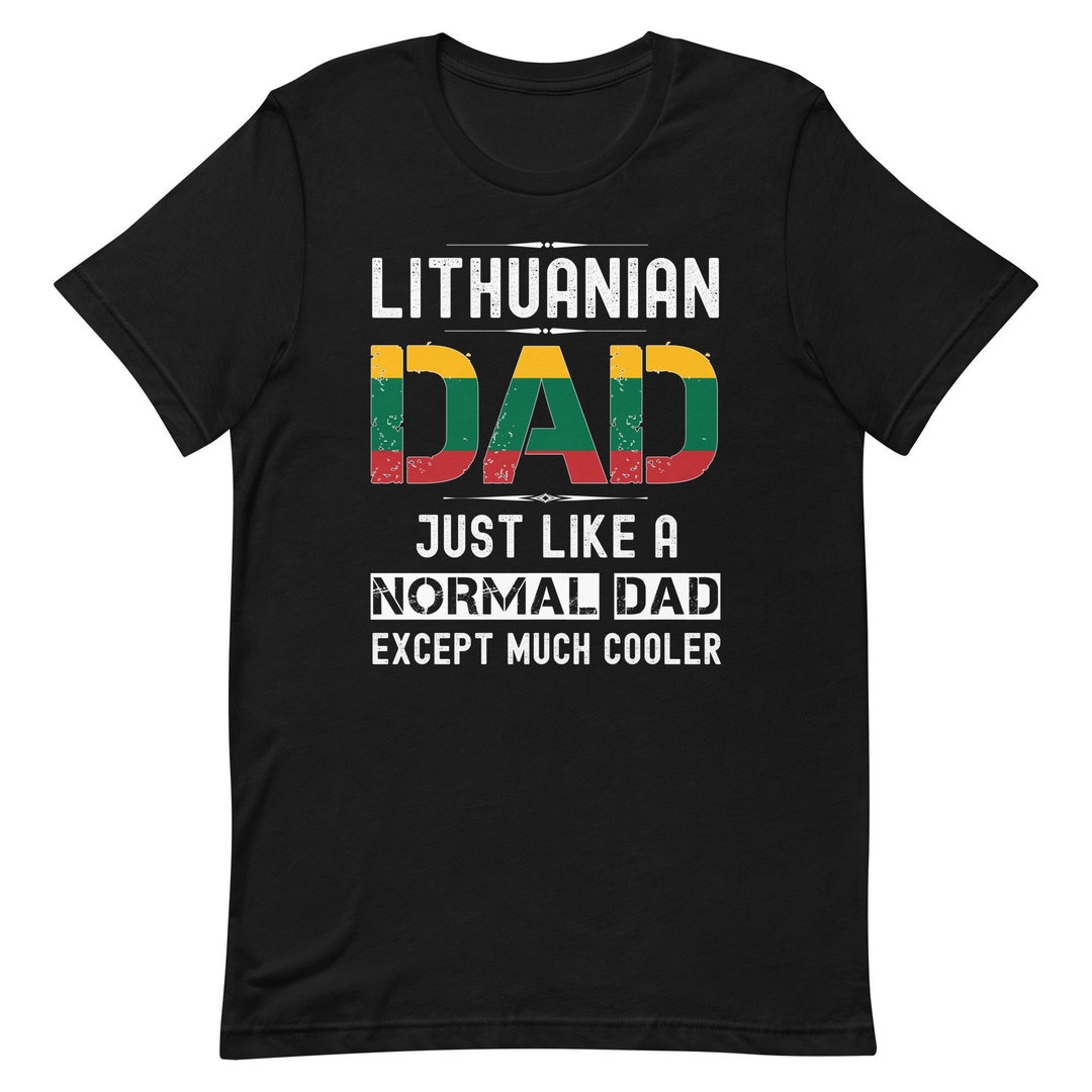Lithuanian Dad Shirt, Funny Fathers Day Shirt, Birthday Shirt, Funny ...