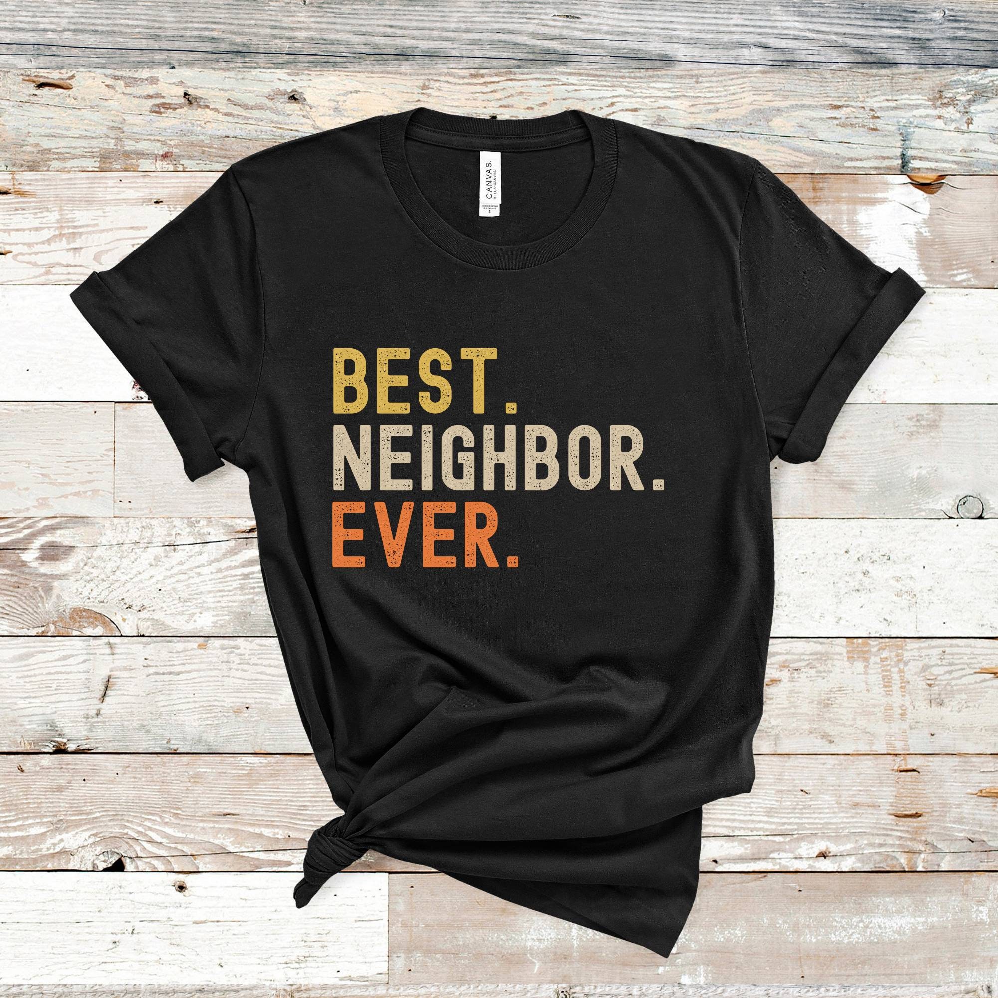 Best Neighbor Ever Shirt Tank Top Gift Idea Christmas Gift | Etsy