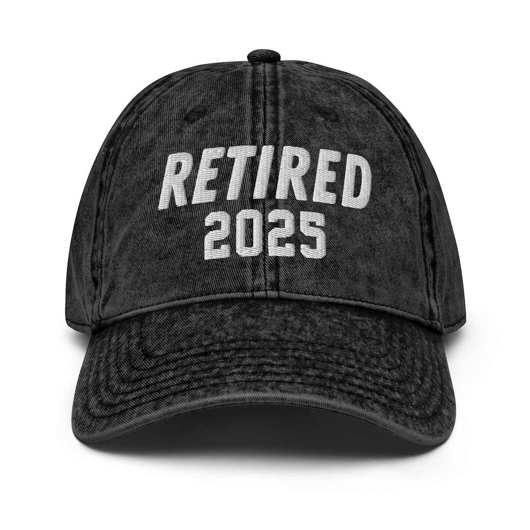 Retired 2025 Hat, Retired 2025 Cap, Retired 2025 Gift, 2025 Retirement ...