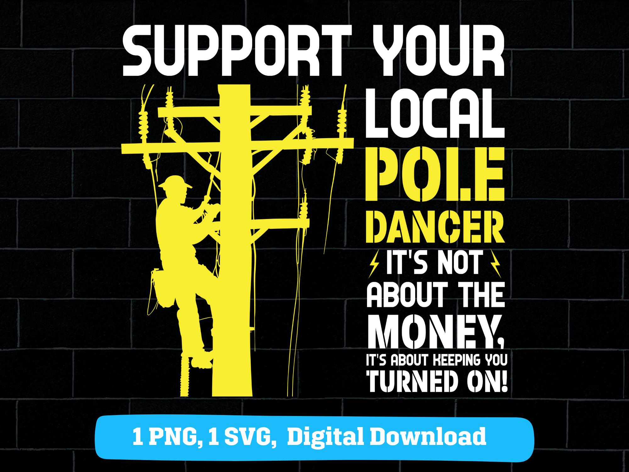 Support Local Pole Dancer PNG SVG: Power Lineman Design (digital ...