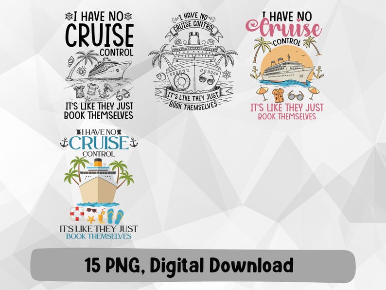 Funny Cruise PNG Bundle: 'I Have No Cruise Control' Design (digital ...