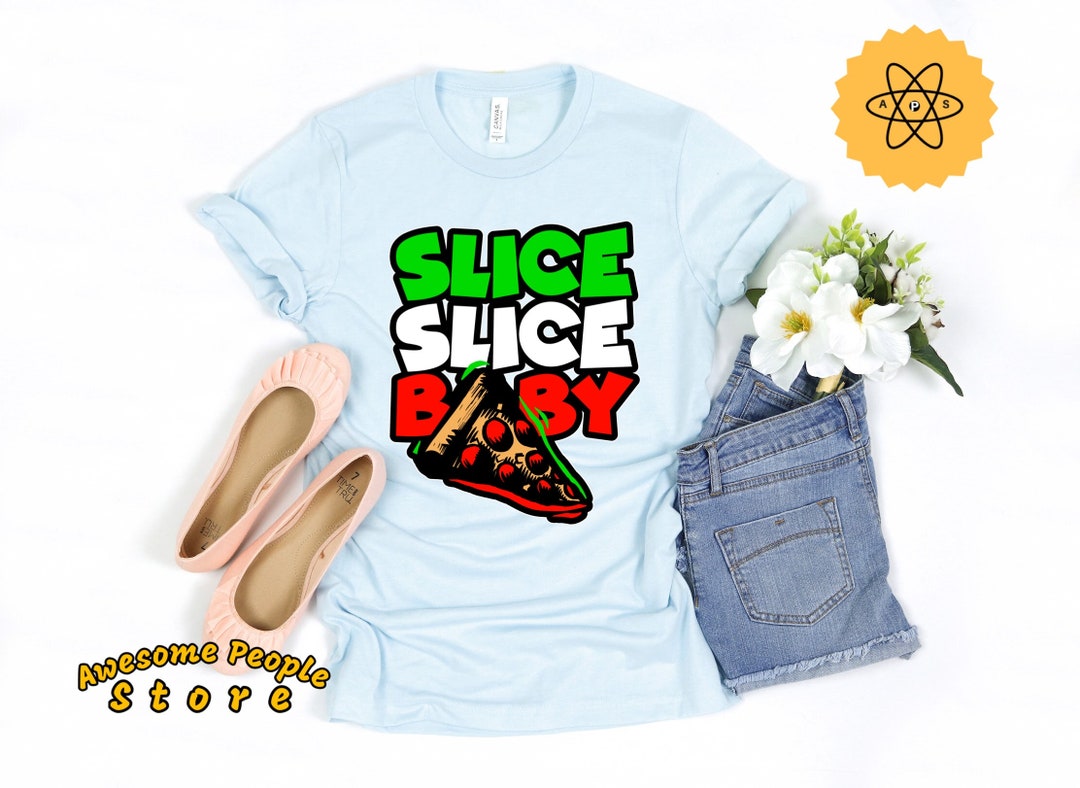 Slice Slice Baby, Pizza Over Everything Shirt, Pizza Fixes Everything ...