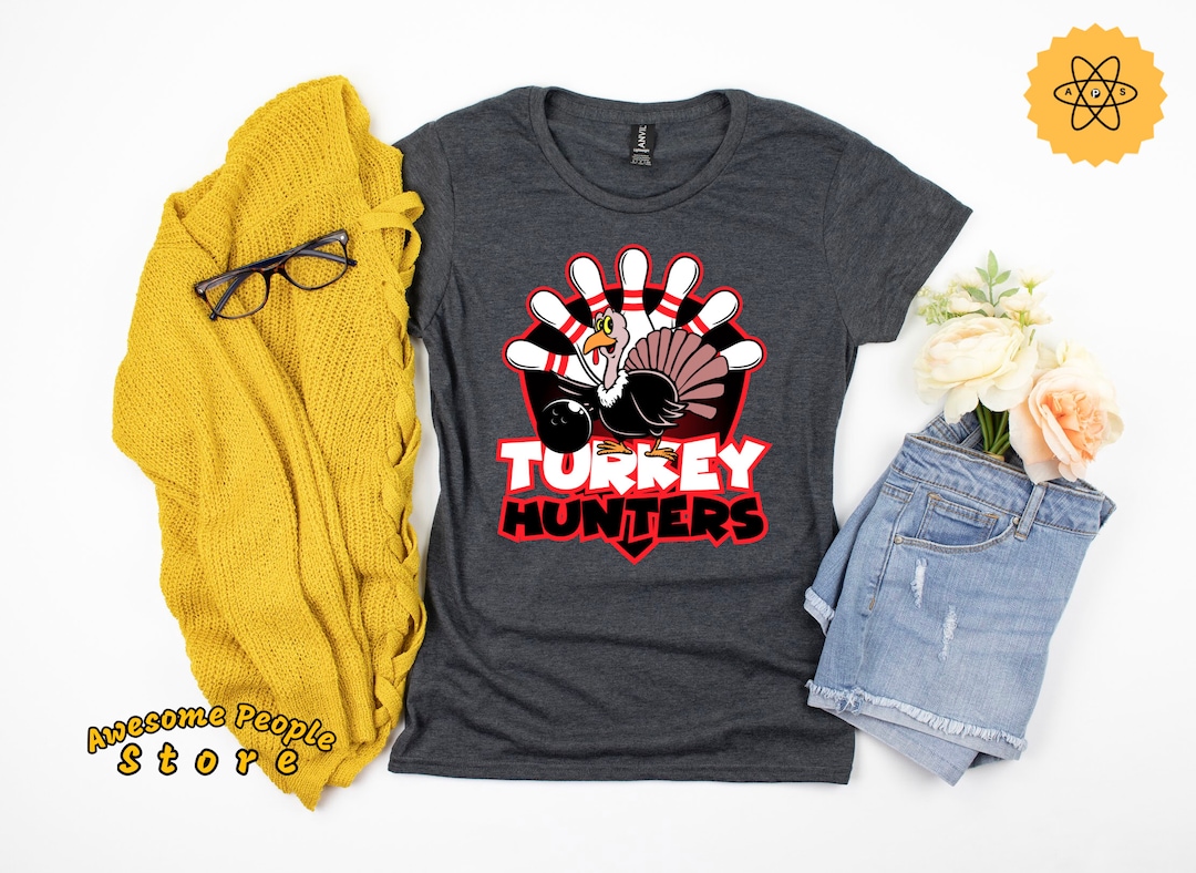 Funny Turkey Shirt / Bowling Team Shirt / Turkey Hunters / Funny ...