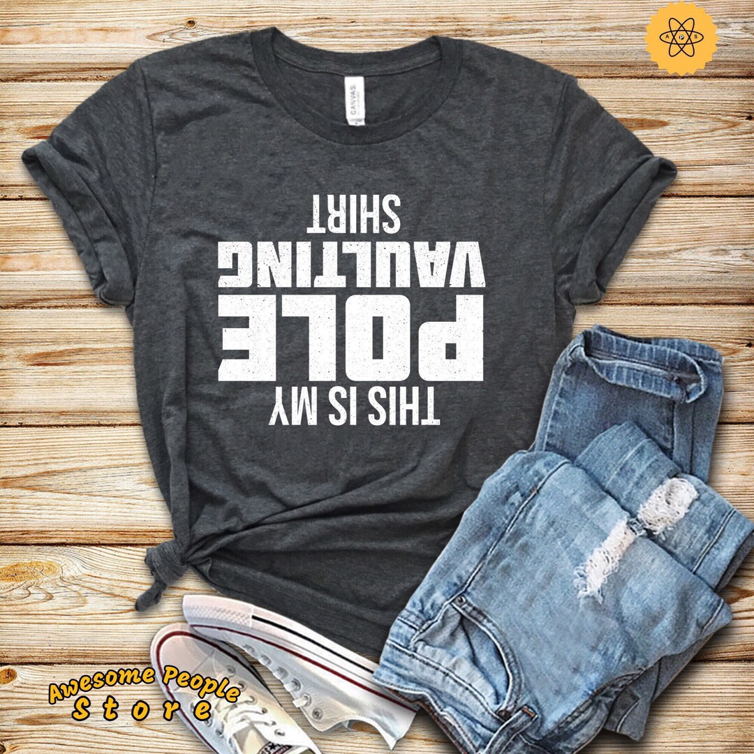 Pole Vault Shirt, Pole Vaulting Shirt, Pole Dance Shirt, This is My Pole Vaulting Shirt, Table ...