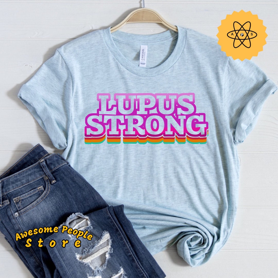 Lupus Strong, Lupus Gift, Lupus Awareness Shirt, Lupus, Lupus Warrior ...