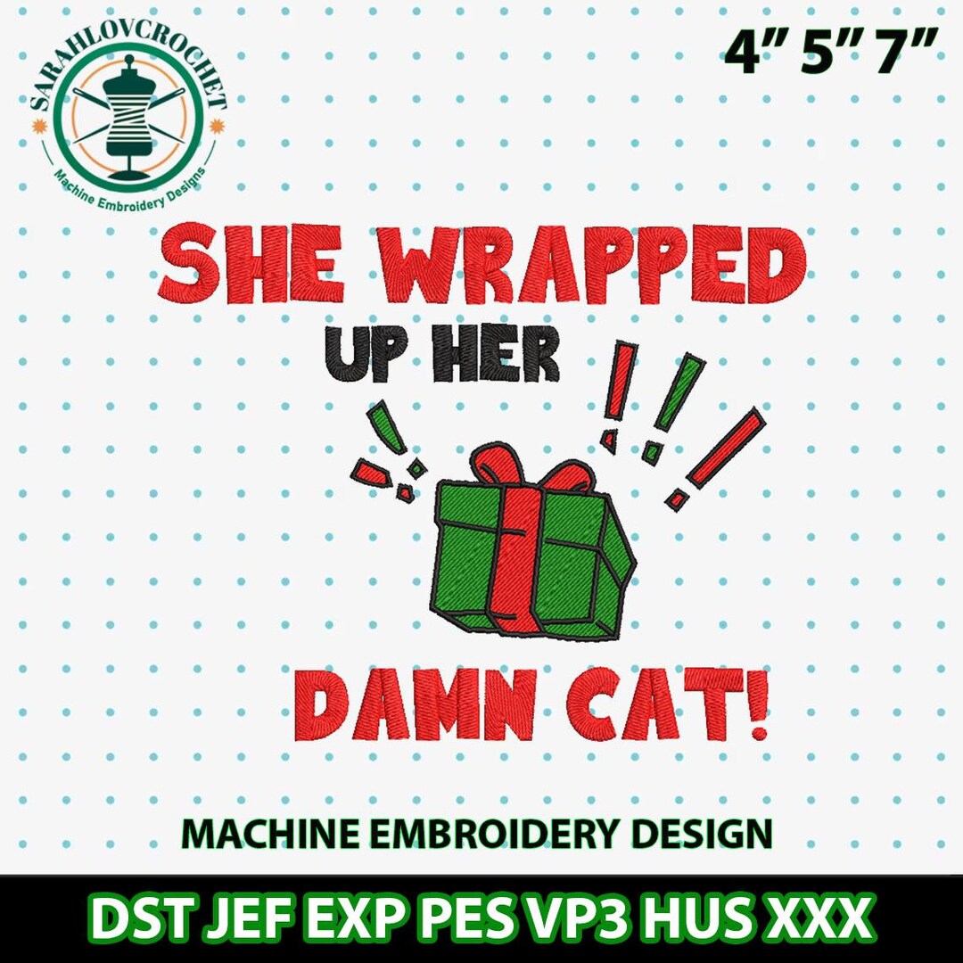 Funny Christmas Vacation Embroidery Design, She Wrapped up Her Damn Cat ...