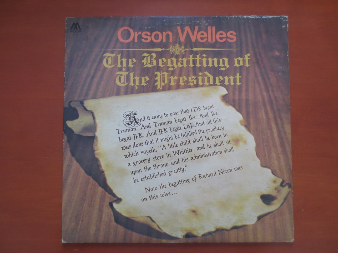 ORSON WELLES, the Begatting of the PRESIDENT, Orson Welles Album, Orson ...