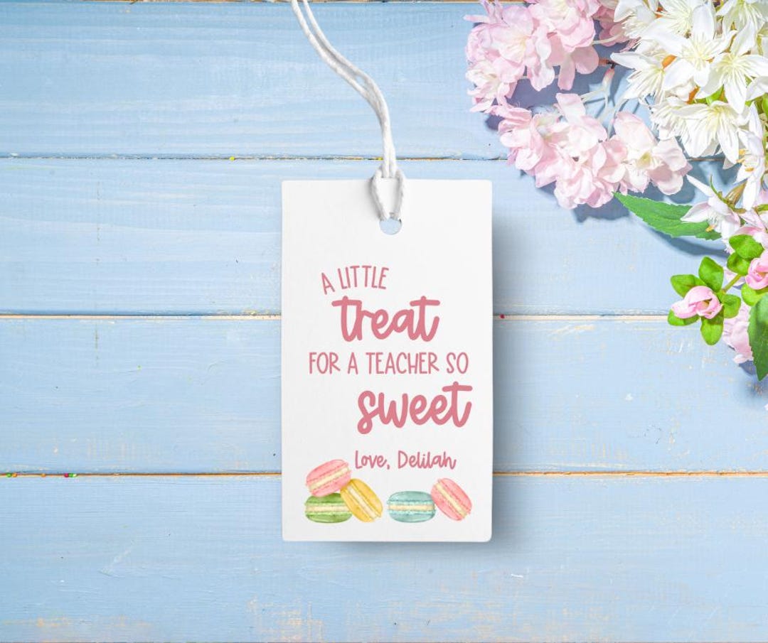 A Little Treat for a Teacher so Sweet Tag Editable Macaron Teacher Tag ...