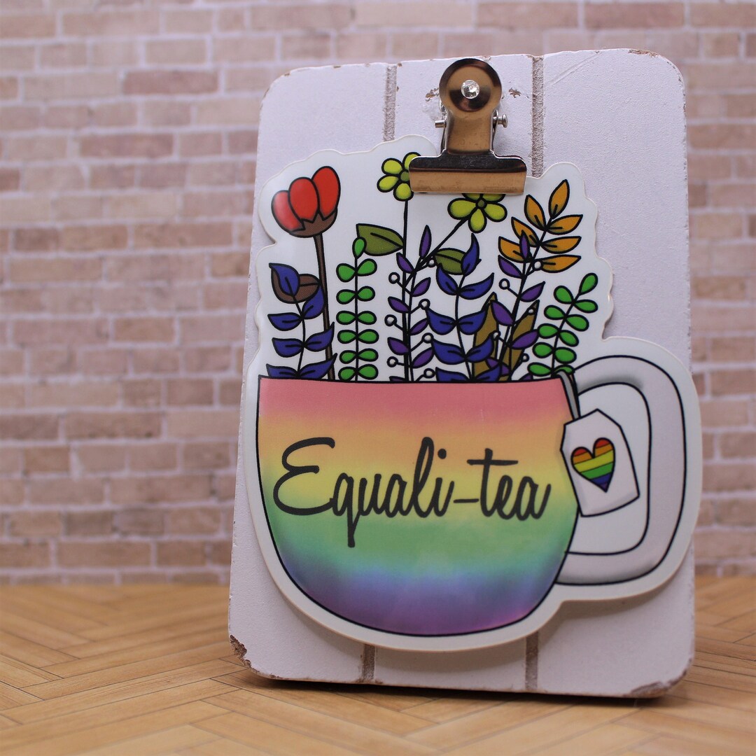 Cup of Equali-tea Die Cut Weatherproof Permanent Vinyl Sticker LGBTQ ...