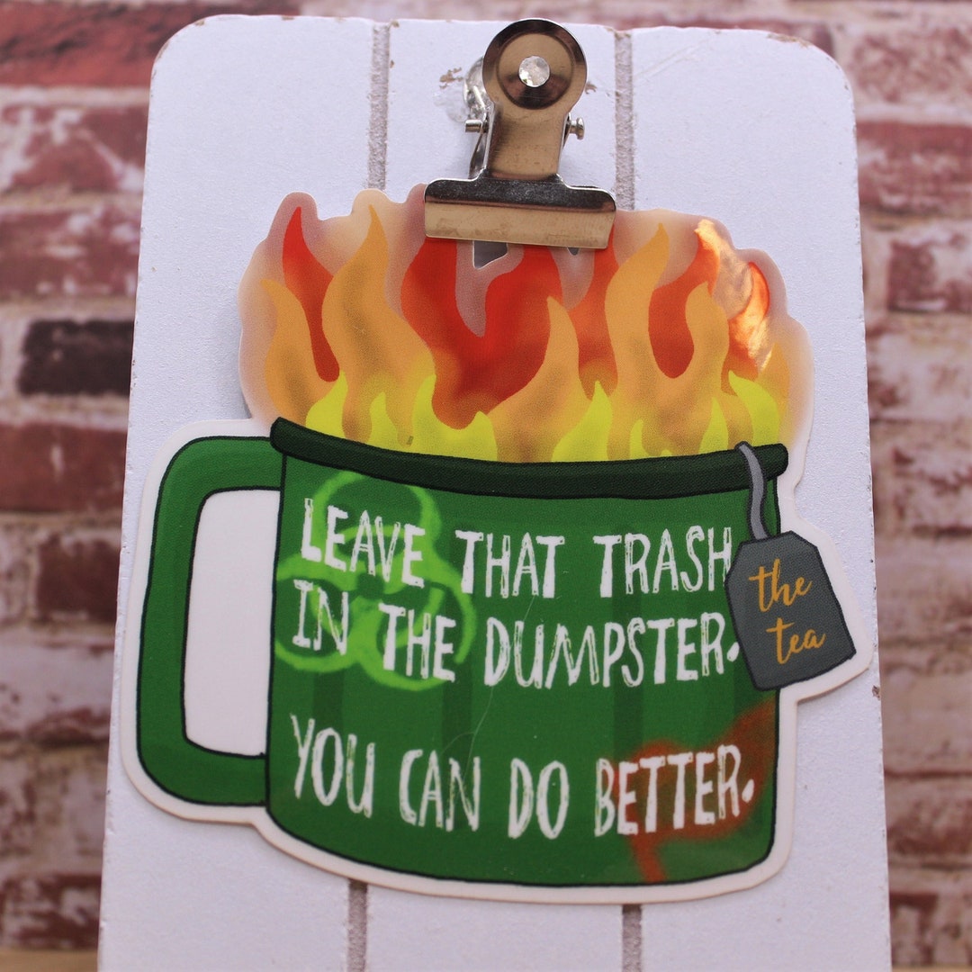 Leave That Trash - Die Cut Weatherproof Permanent Vinyl Sticker - Funny ...