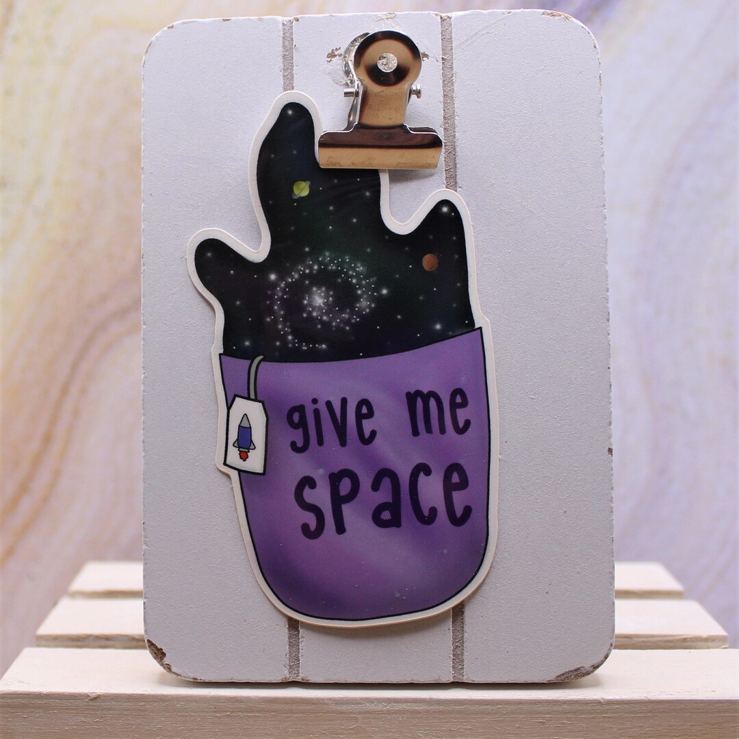 Give Me Space - Die Cut Weatherproof Permanent Vinyl Sticker - Galactic ...