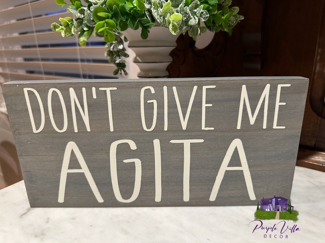 Don't Give Me Agita Italian Wood Sign Hand Painted Home Work Decor - Etsy