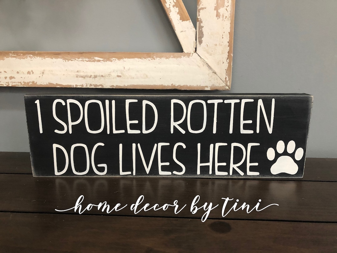 Hand Painted Spoiled Rotten Dog Lives Here Custom Rustic Sign DOG SIGNS ...