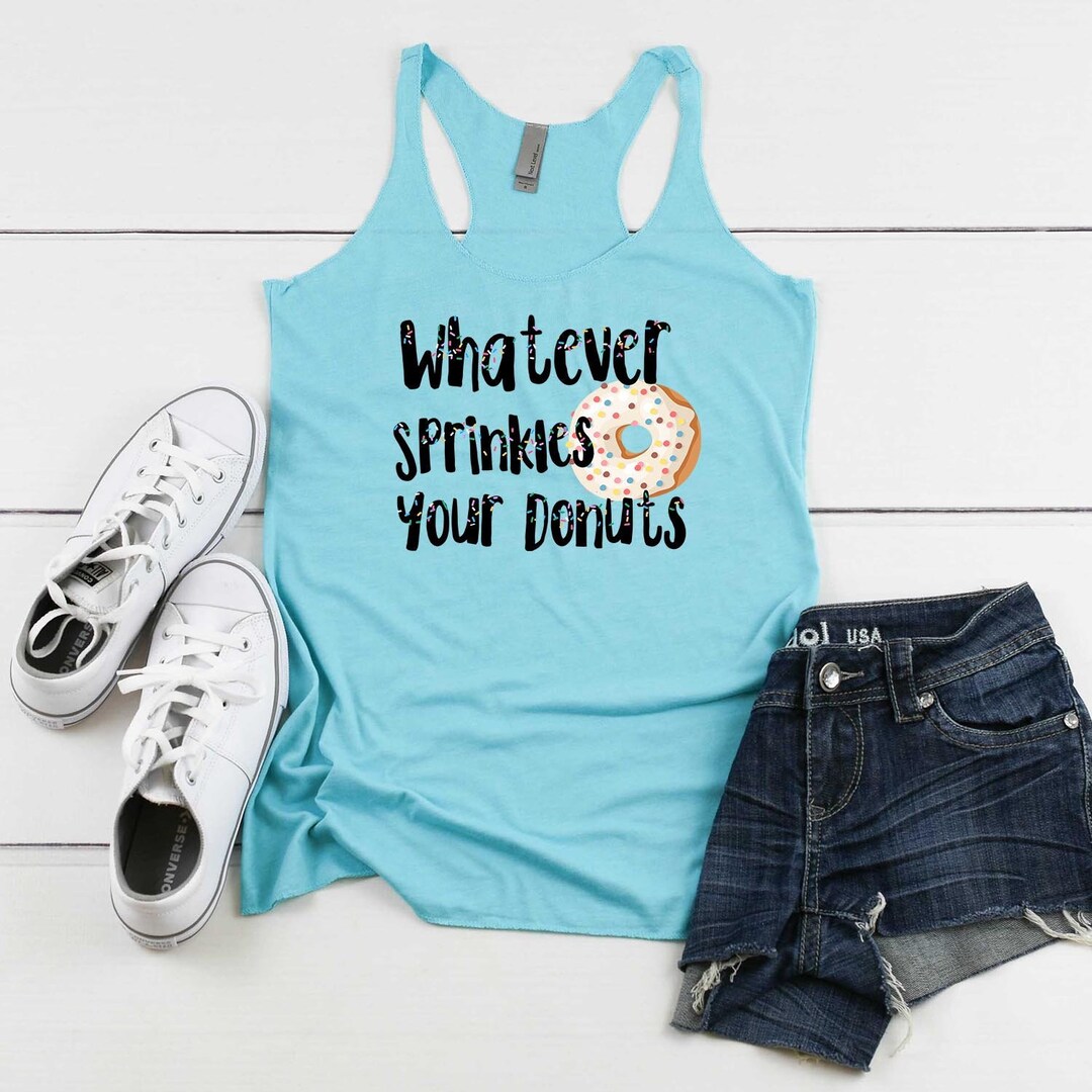Donut Tank Top Donut Shirt Whatever Sprinkles Your Donuts - Etsy