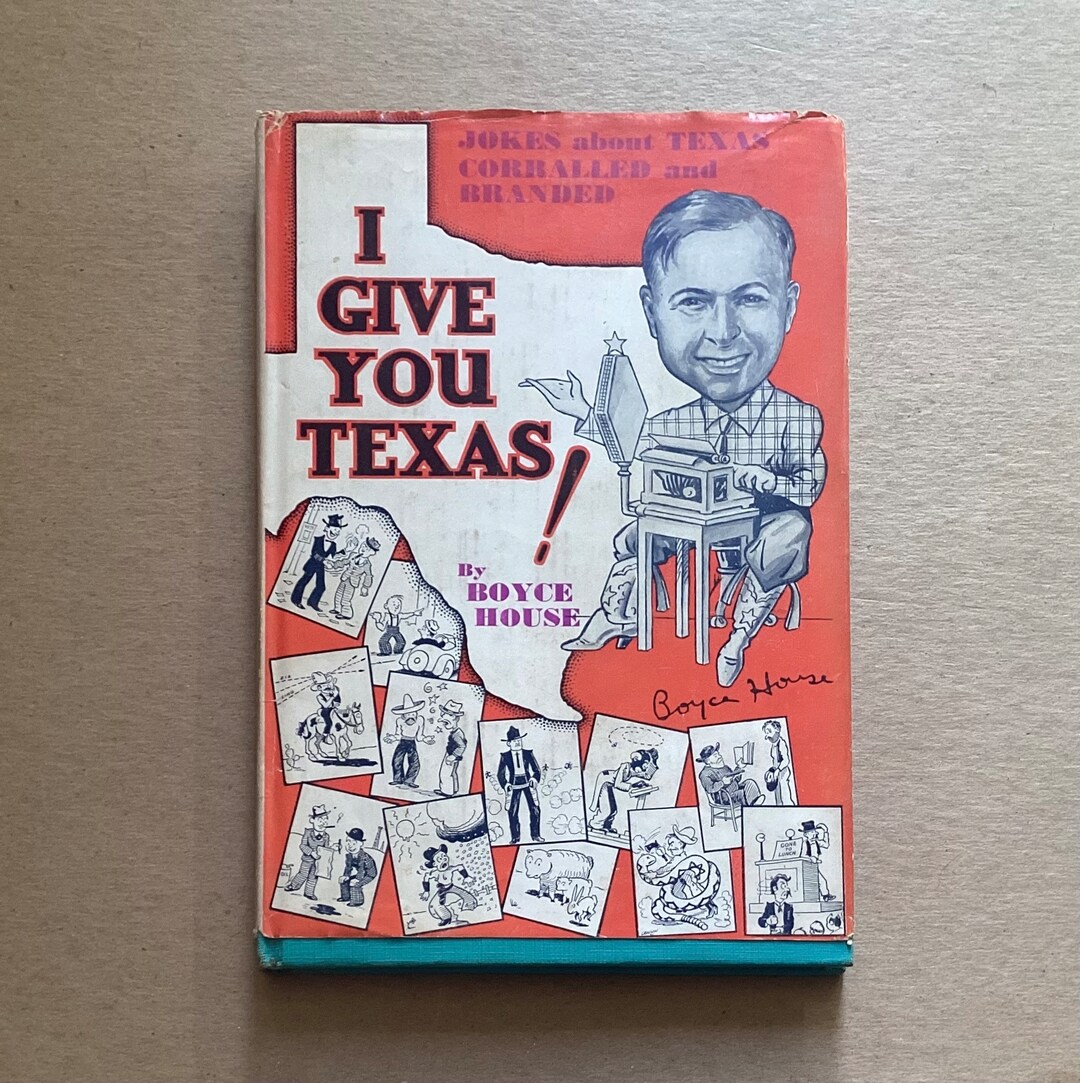 Vintage Book, I Give You Texas, by Boyce House, 1945, the Naylor ...