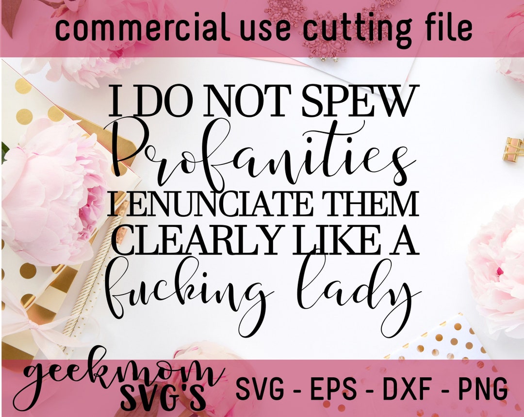 I Dont Spew Profanity Svg Profanity Svg Fucking Lady Svg - Etsy