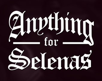 Anything for Selenas Movie Quote Digital Design ONLY for Sublimation ...
