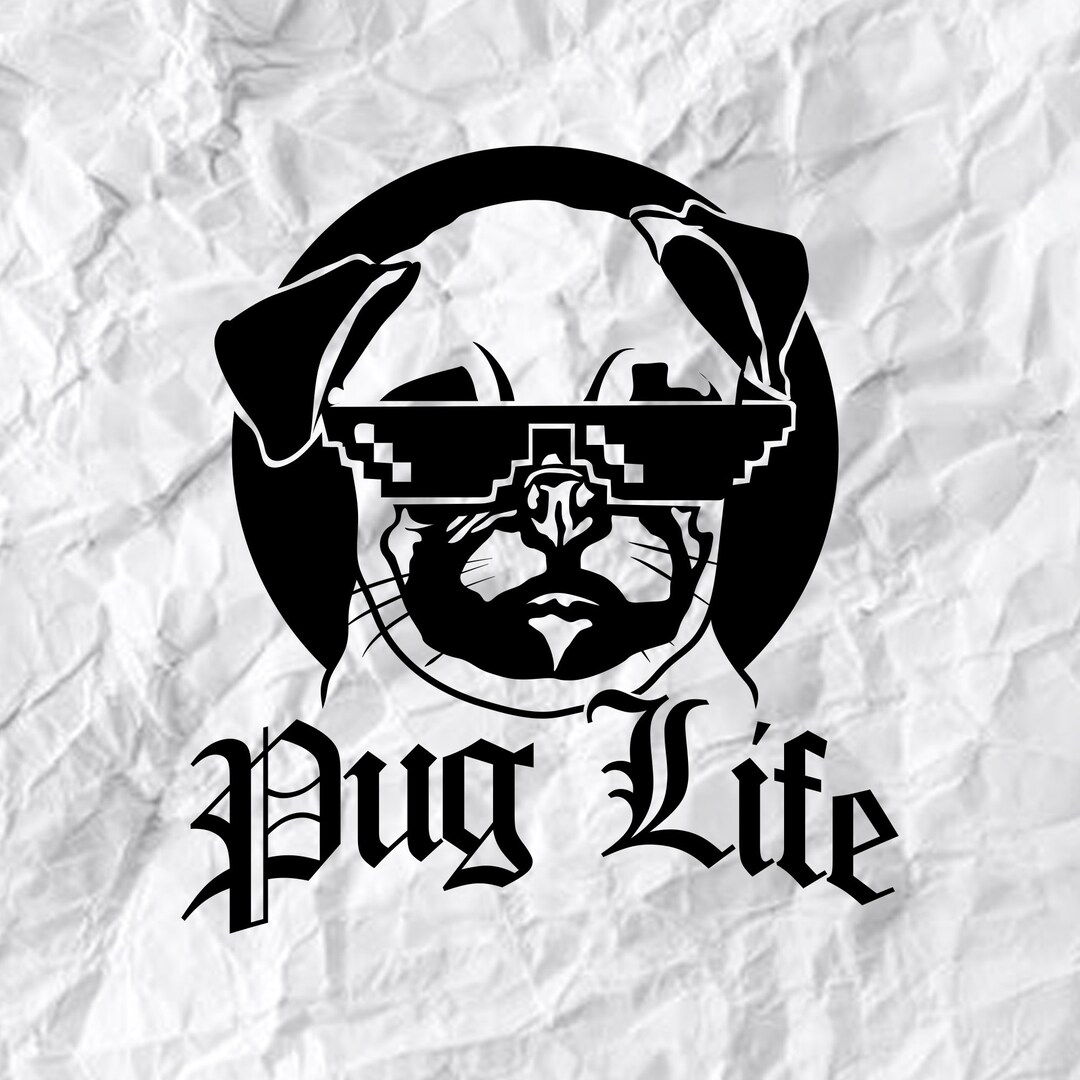 Pug Life SVG Instant Download Vector Artwork - Etsy