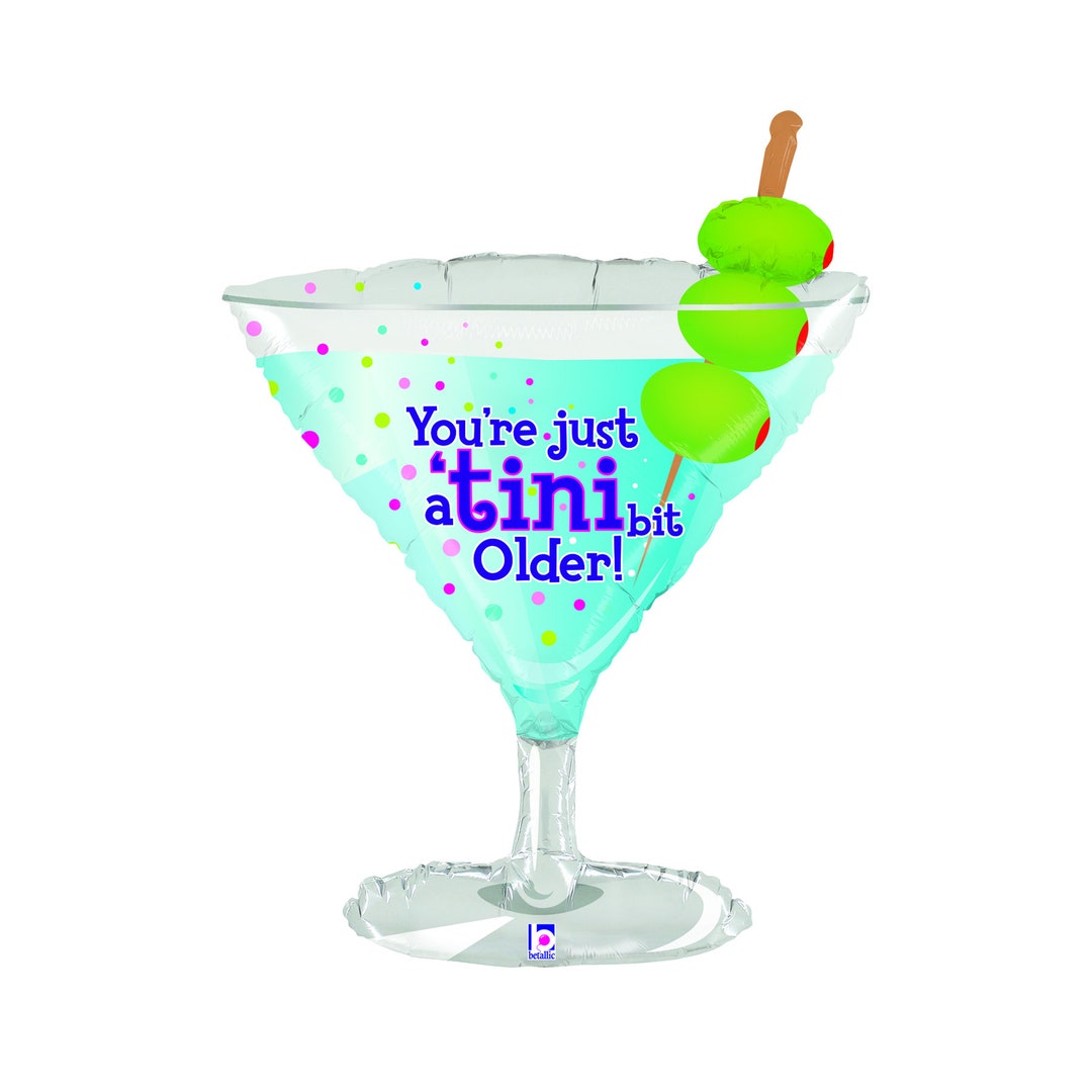 Tini Bit Older Martini Drink Balloon Foil Mylar 35", Birthday Balloon ...