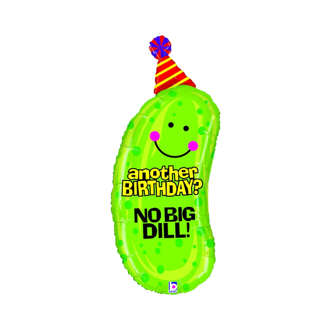 Another Birthday No Big Dill Balloon Foil Mylar 37", Dill Pickle ...