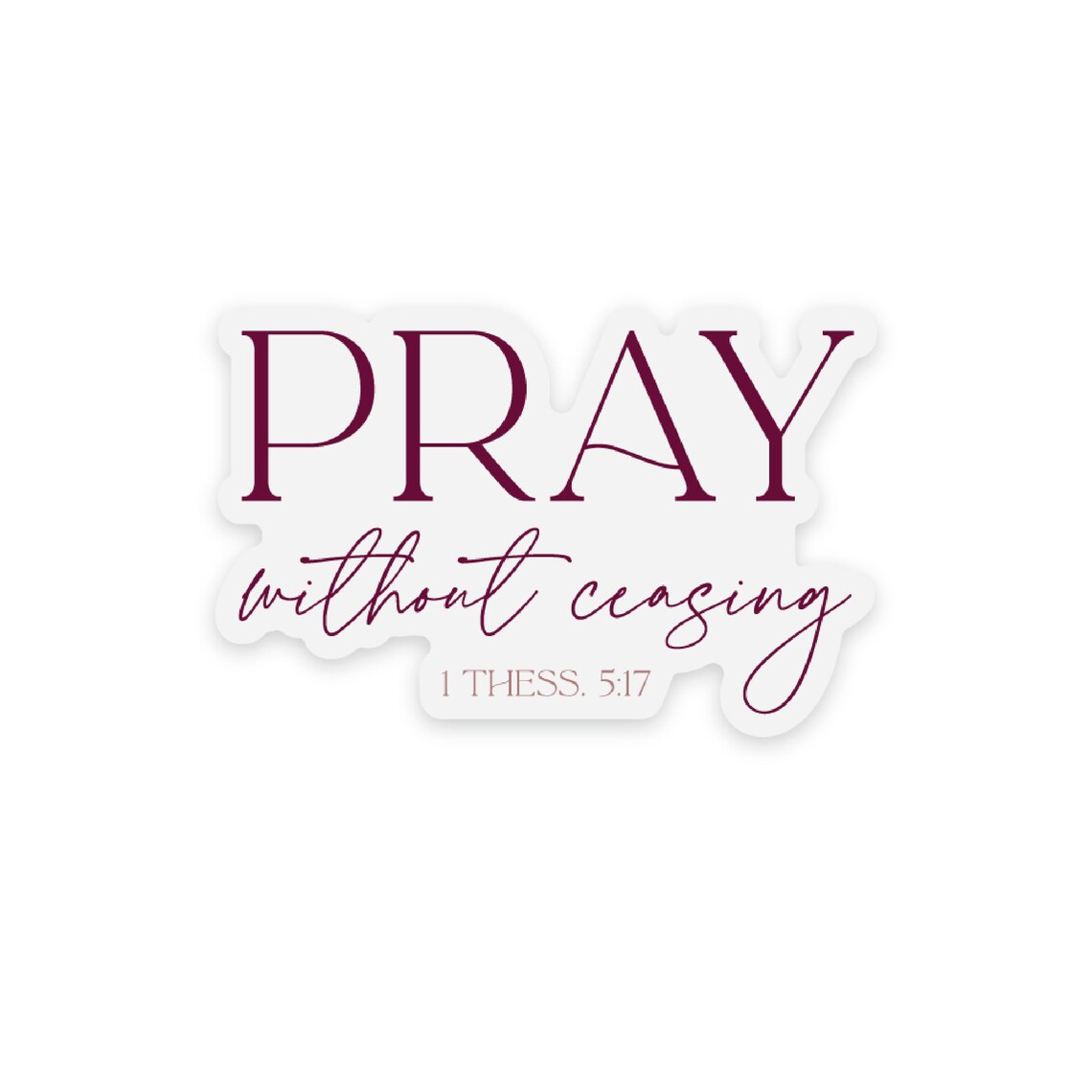 Pray Without Ceasing transparent Background Not White 1 | Etsy