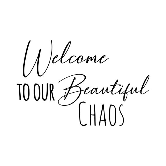 Welcome To Our Beautiful Chaos Svg Cut File Png Dxf Etsy