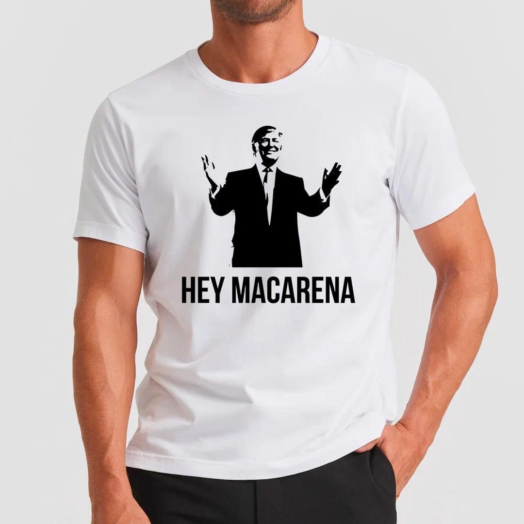 Trump PNG Hey Macarena Tshirt 2024 | Donald Trump SVG Vector Cricut ...