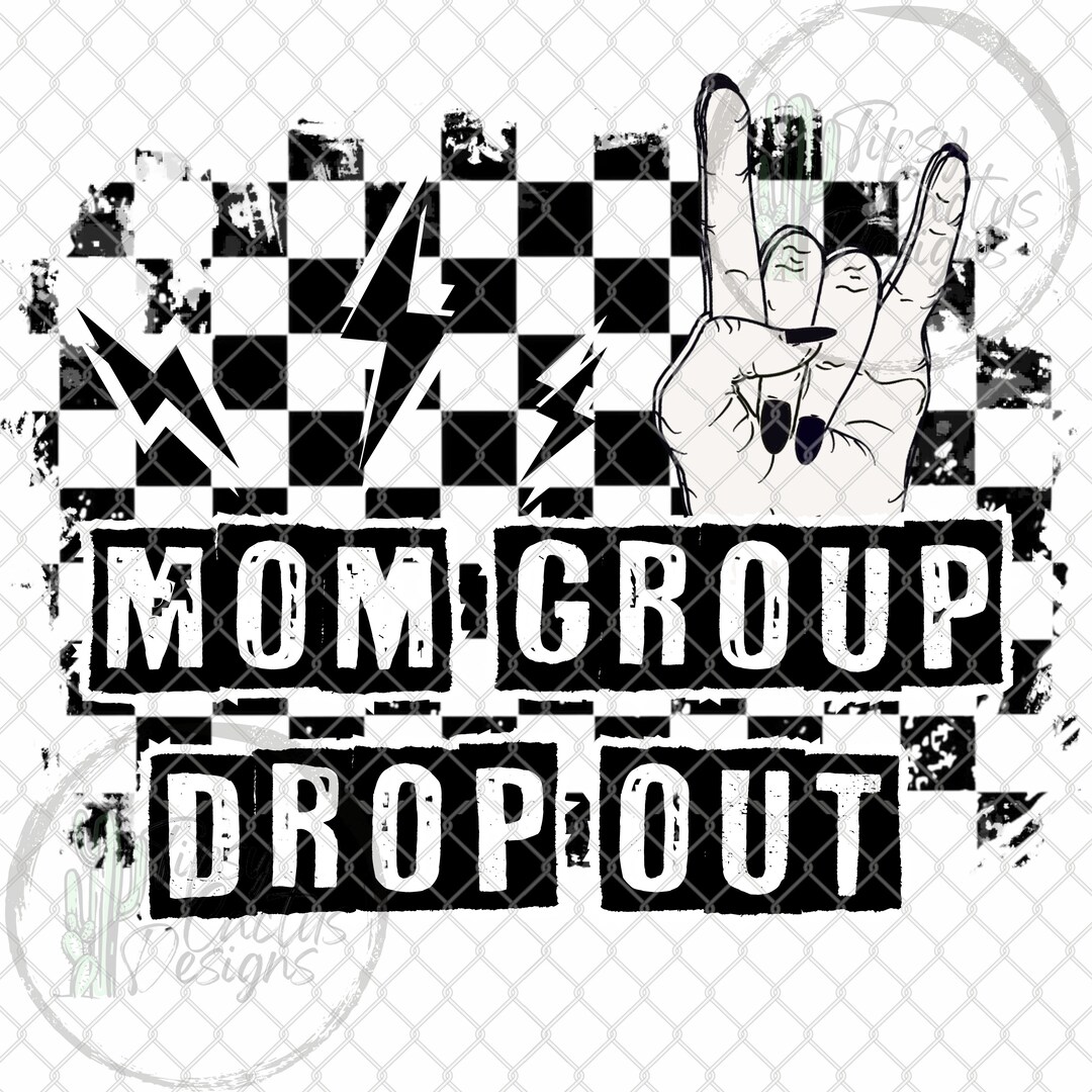 Mom Group Drop Out | Funny | PNG - Etsy