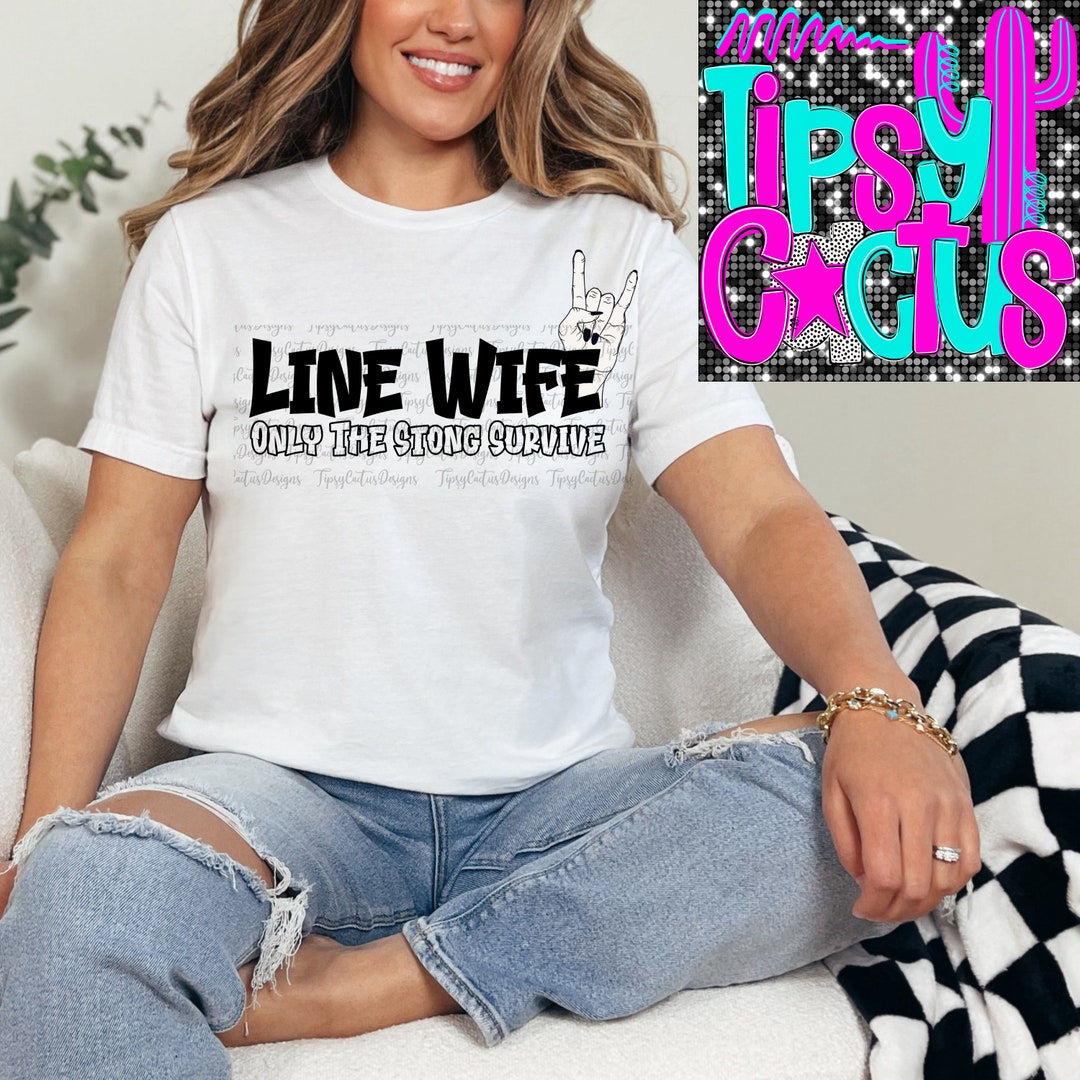 Line Wife Only the Strong Survie | Line Wife | Lineman | PNG - Etsy