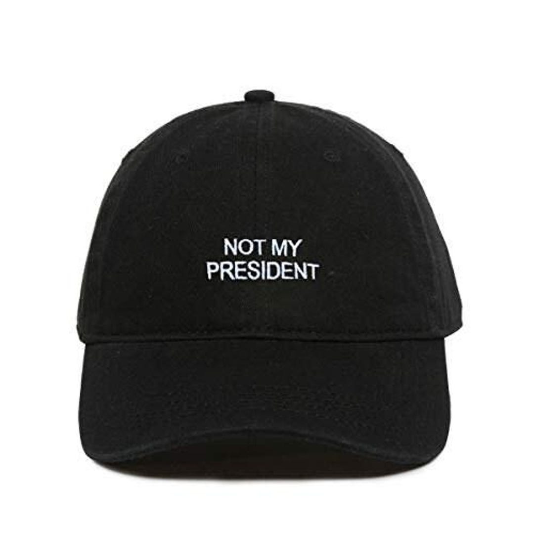 Not My President Baseball Cap Embroidered Cotton Adjustable Dad Hat - Etsy