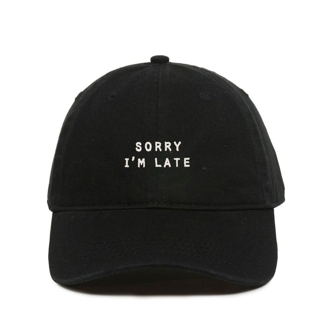 Sorry I'm Late Baseball Cap, Embroidered Dad Hat, Unstructured Six ...