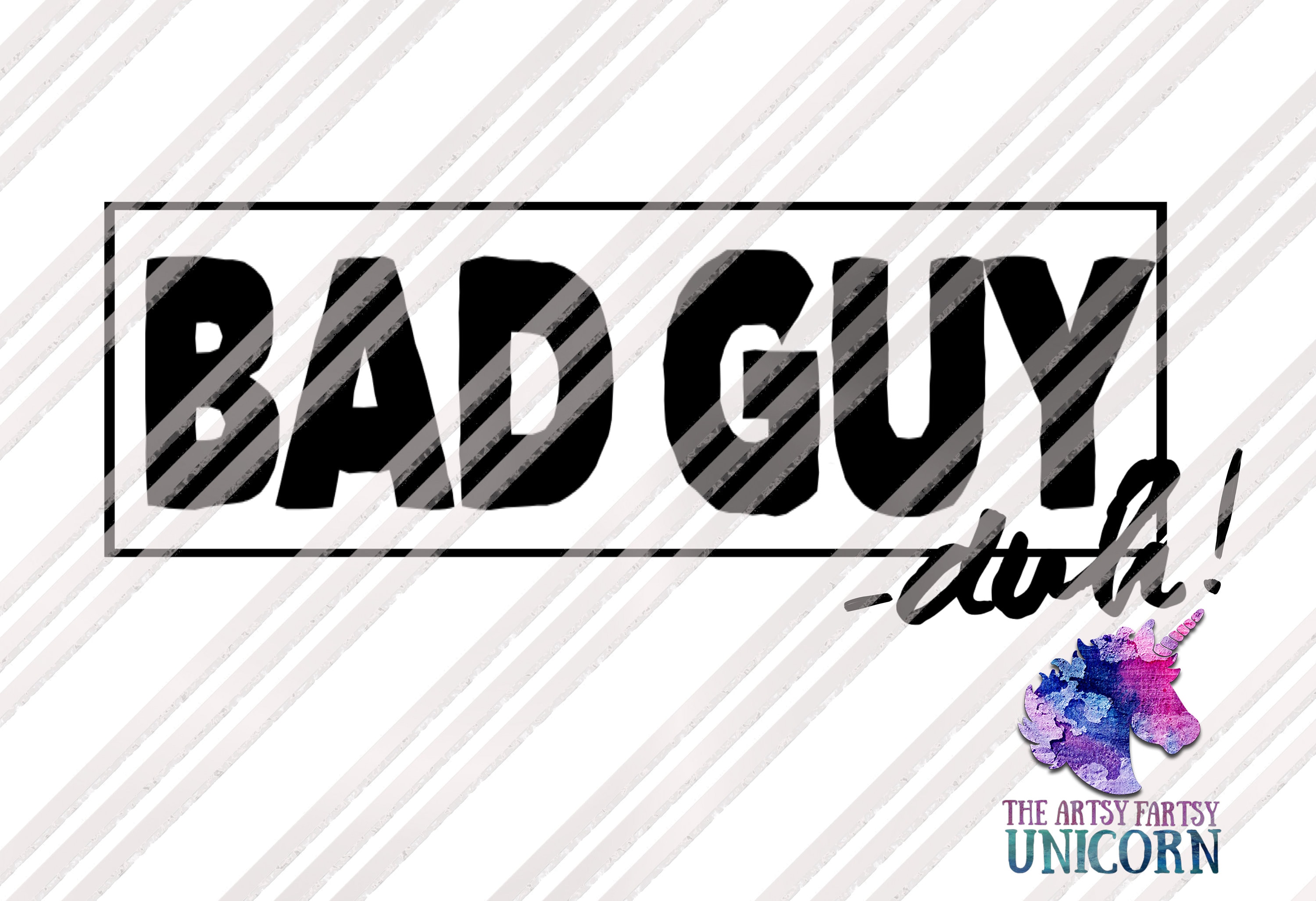 DIGITAL FILE: I'm the Bad Guy, Duh! Sublimation Design - - Includes SVG ...