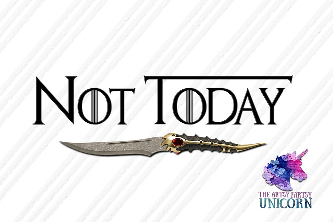 DIGITAL FILE: Not Today GOT Inspired - Arya Stark - Game of Thrones ...