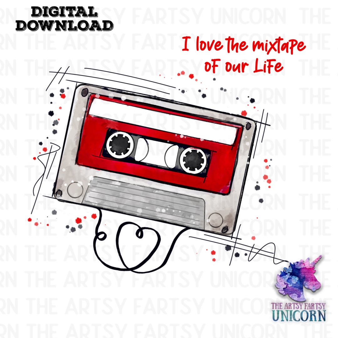 DIGITAL FILE: I Love the Mixtape of Our Life Original Artsy Fartsy ...