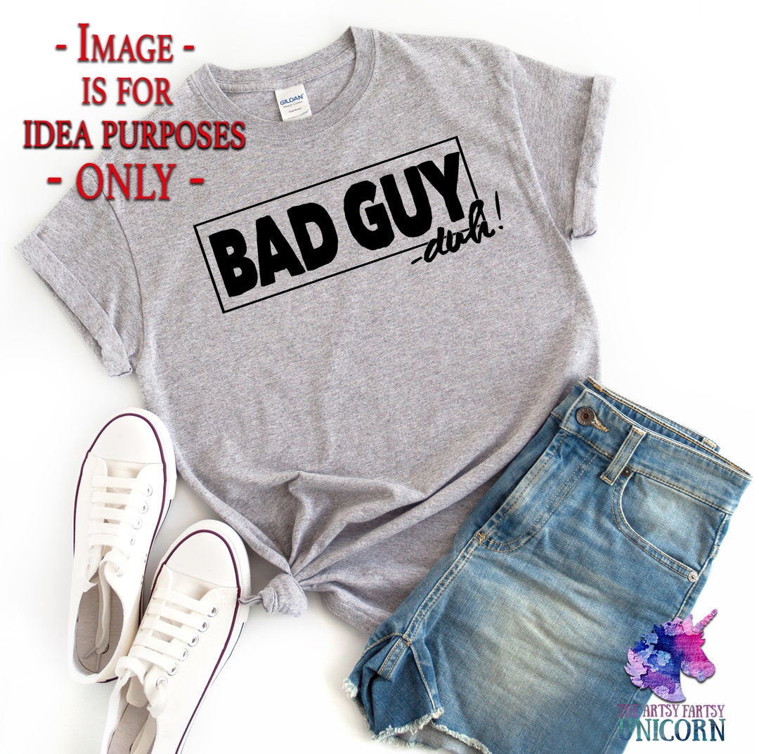 DIGITAL FILE: I'm the Bad Guy, Duh! Sublimation Design - - Includes SVG ...