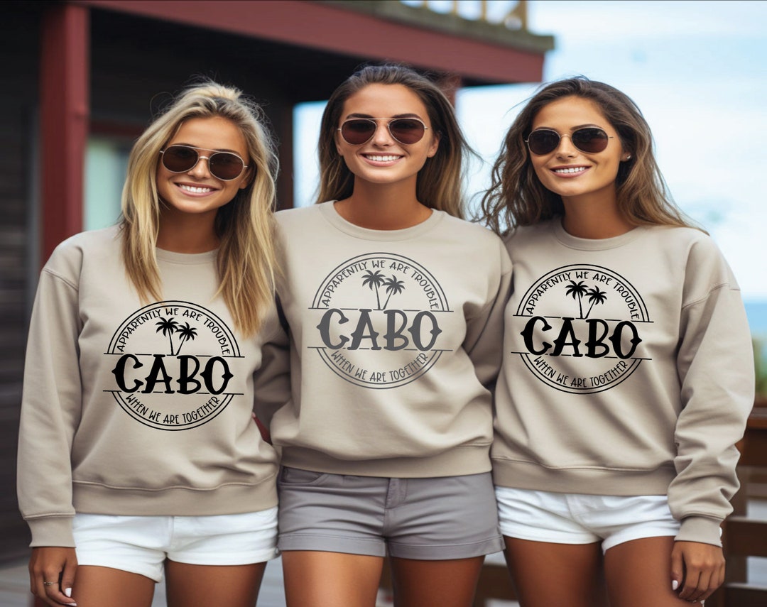 Cabo Sweatshirt, Cabo Vacation, Mexico Trip, Girls Vacation Sweatshirt ...