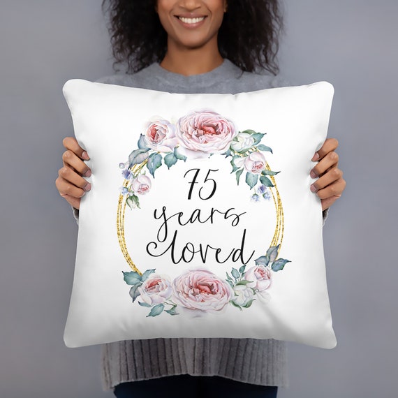 Buy 75th Birthday Gifts for Women 75 Year Old Female 75 Years Loved Throw Pillows for Her Mom Grandma Best Gift Ideas Case W Stuffing Online in India Etsy