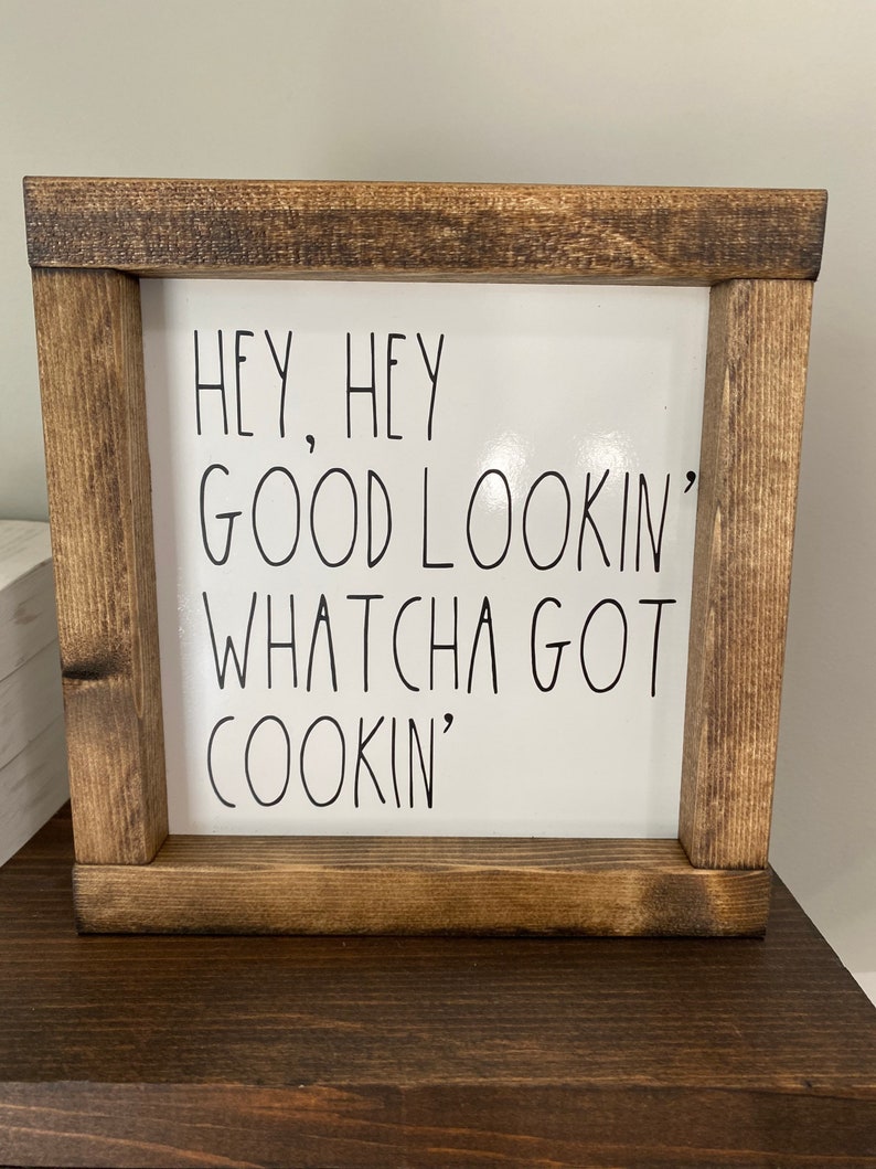 Hey Hey Good Lookin Watcha Got Cookin Wooden Sign Farm - Etsy