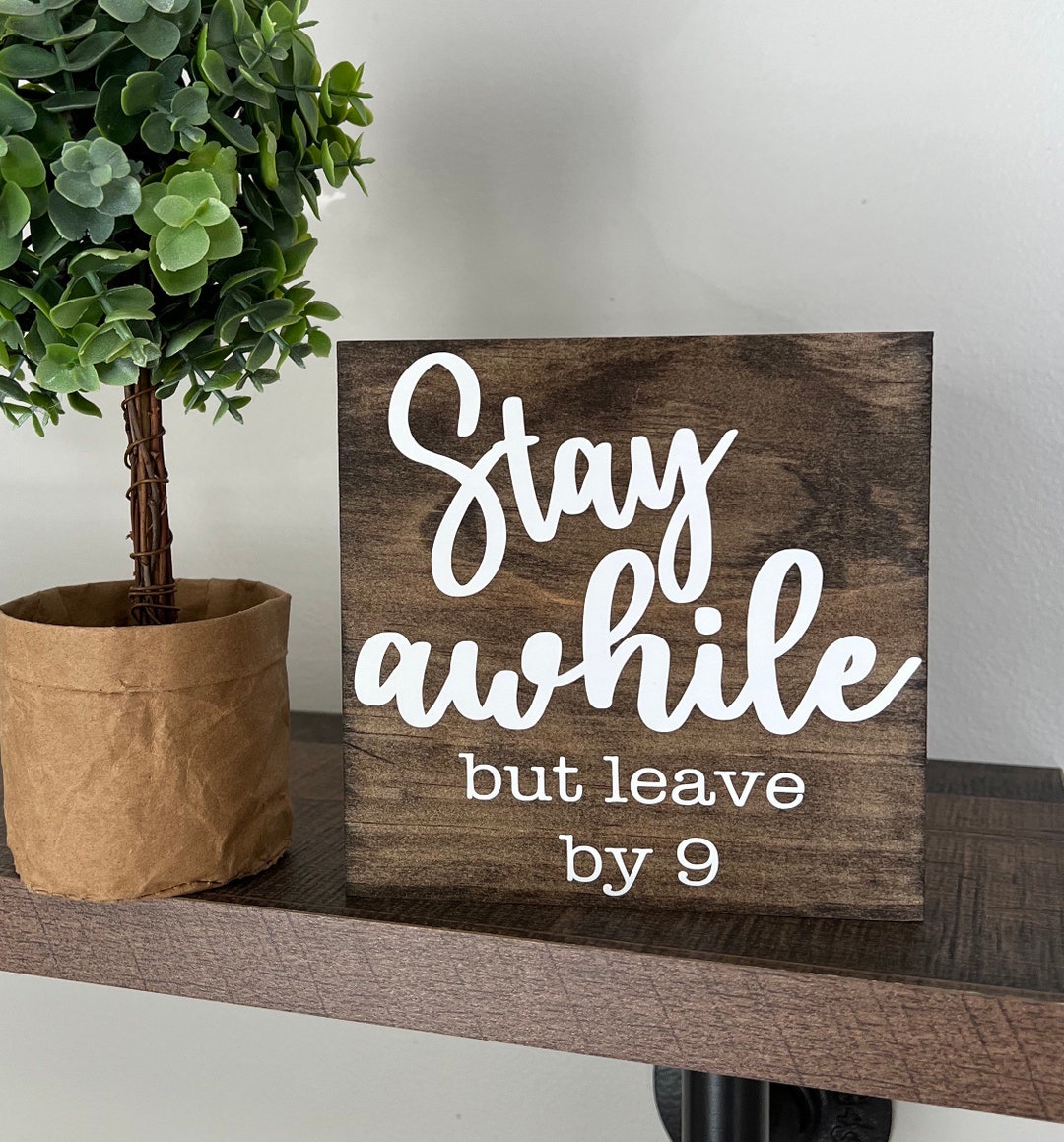 Stay A While but Leave by 9 - Farmhouse Entry Way Sign - Farmhouse ...