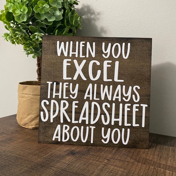 When You Excel They Always Spreadsheet / Office Decor / Funny - Etsy