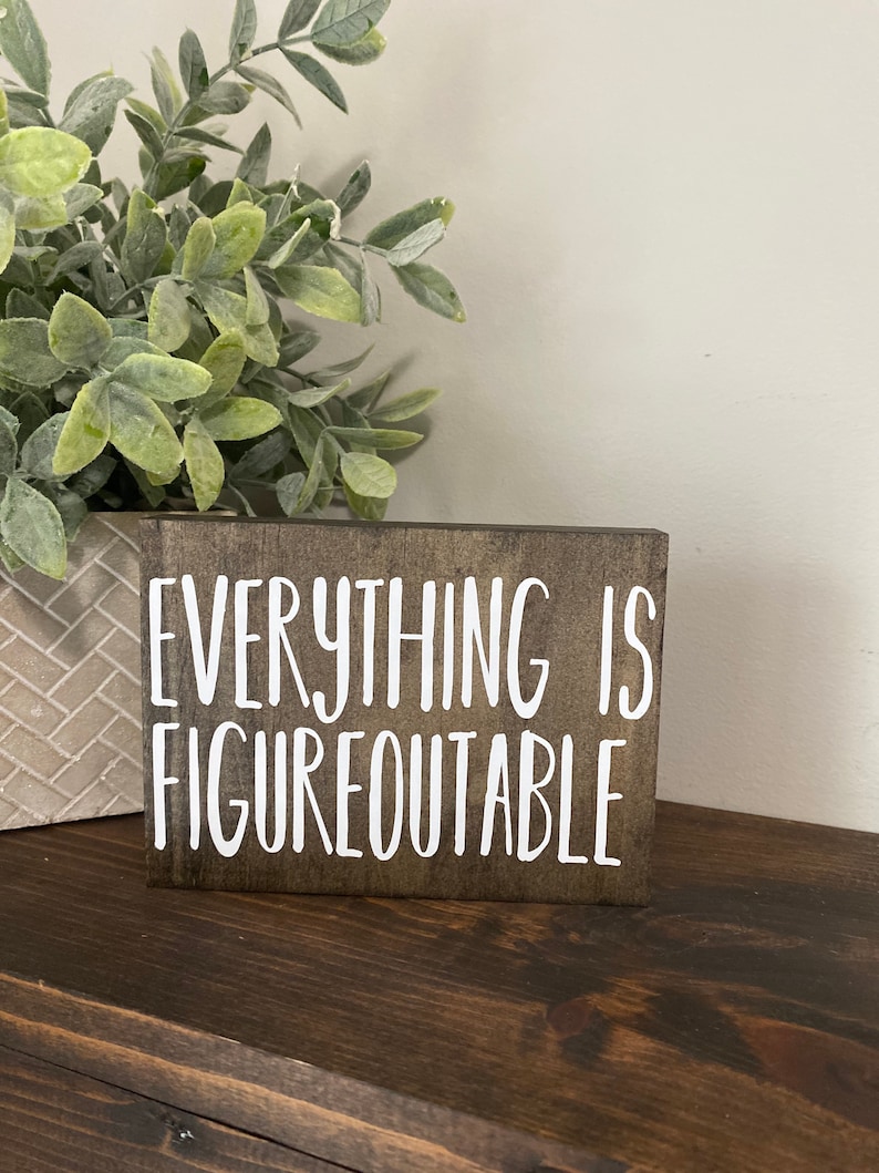 Everything is Figureoutable Shelf Sitter, Motivational Quote, Desk Sign ...